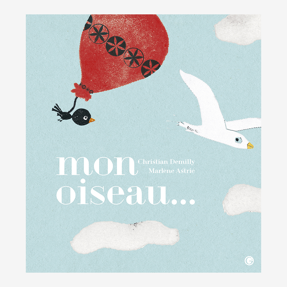 Mon oiseau… – Grasset-Jeunesse